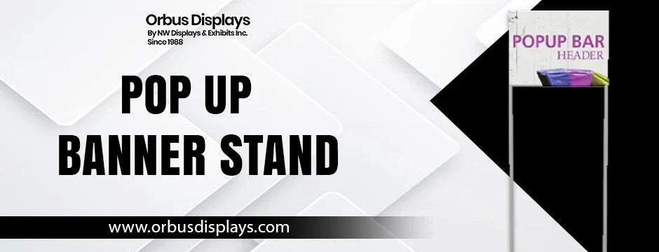 Portable & Professional Pop Up Banner Stand Guide – Orbus Displays